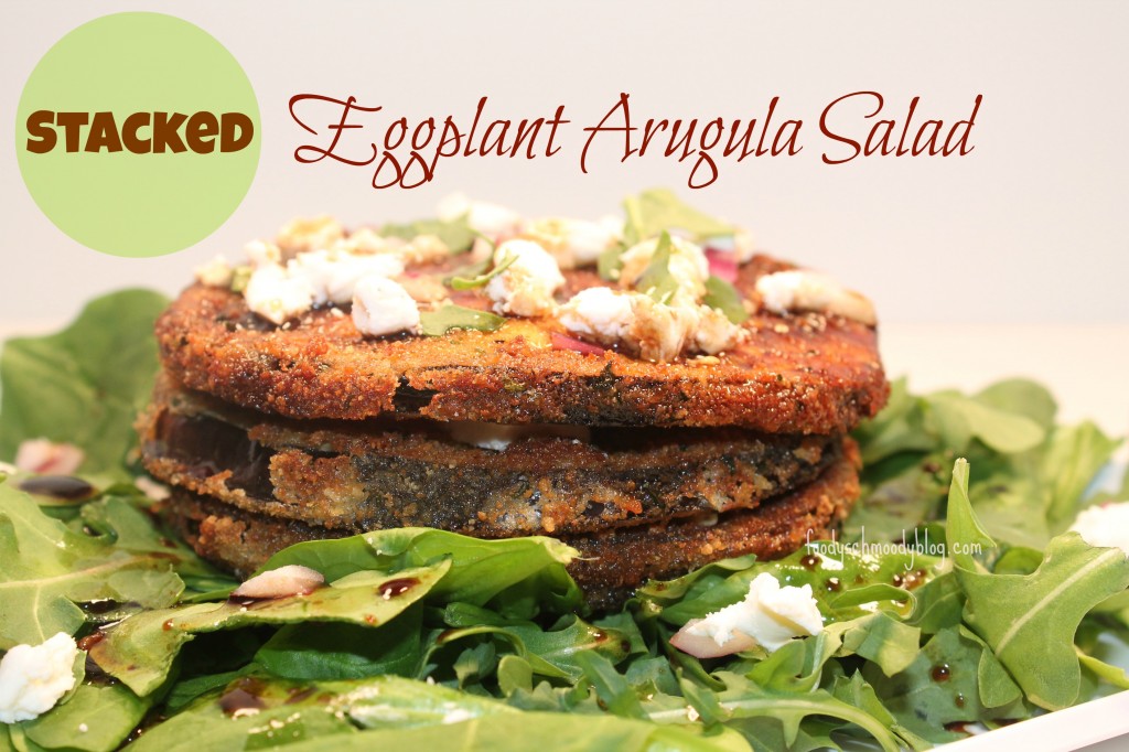 Stacked Eggplant Arugula Salad - Foody Schmoody Blog